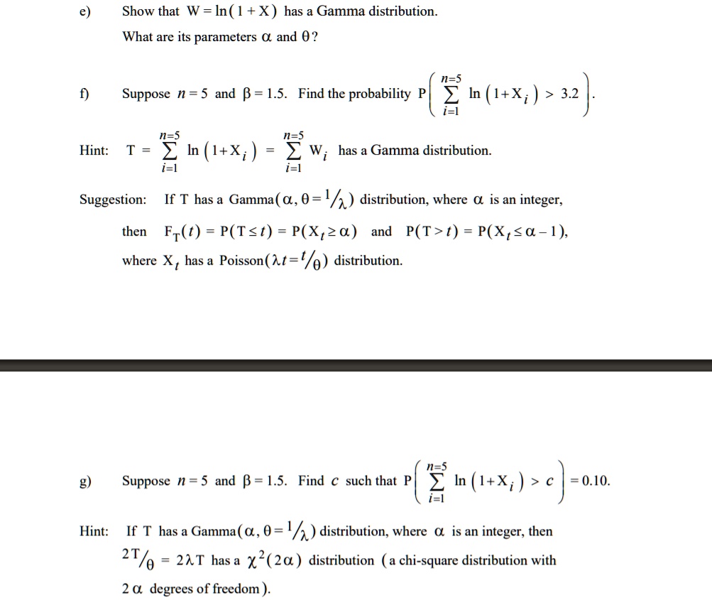 SOLVED:Show that W= In( 1+X) has a Gamma distribution What are its parameters & and 02 n=5 2 In ...