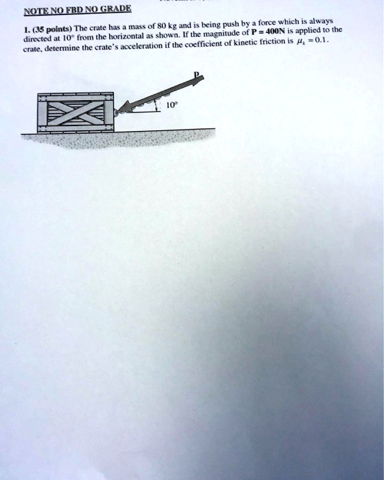 NOTE NO FBD NO GRADE 1. (35 points) The crate has a mass of 80 kg and ...