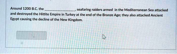 SOLVED: Around 1200 B.C the seafaring raiders armed in the ...