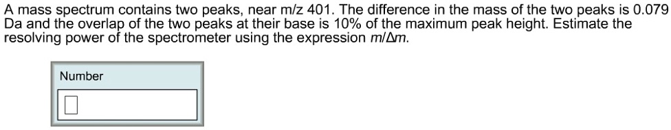 SOLVED: A mass spectrum contains two peaks, near mlz 401. The ...