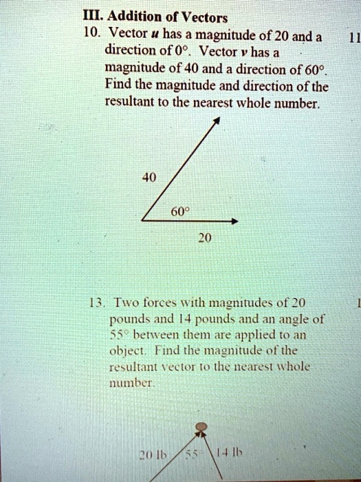 SOLVED: III Addition of Vectors 10. Vector u has a magnitude of 20 and a direction of 09. Vector ...