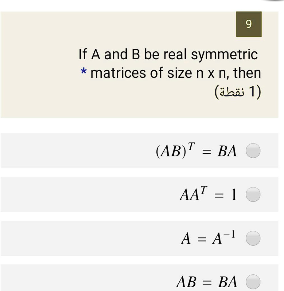 SOLVED: 9 If A and B be real symmetric * matrices of size n X n, then ...