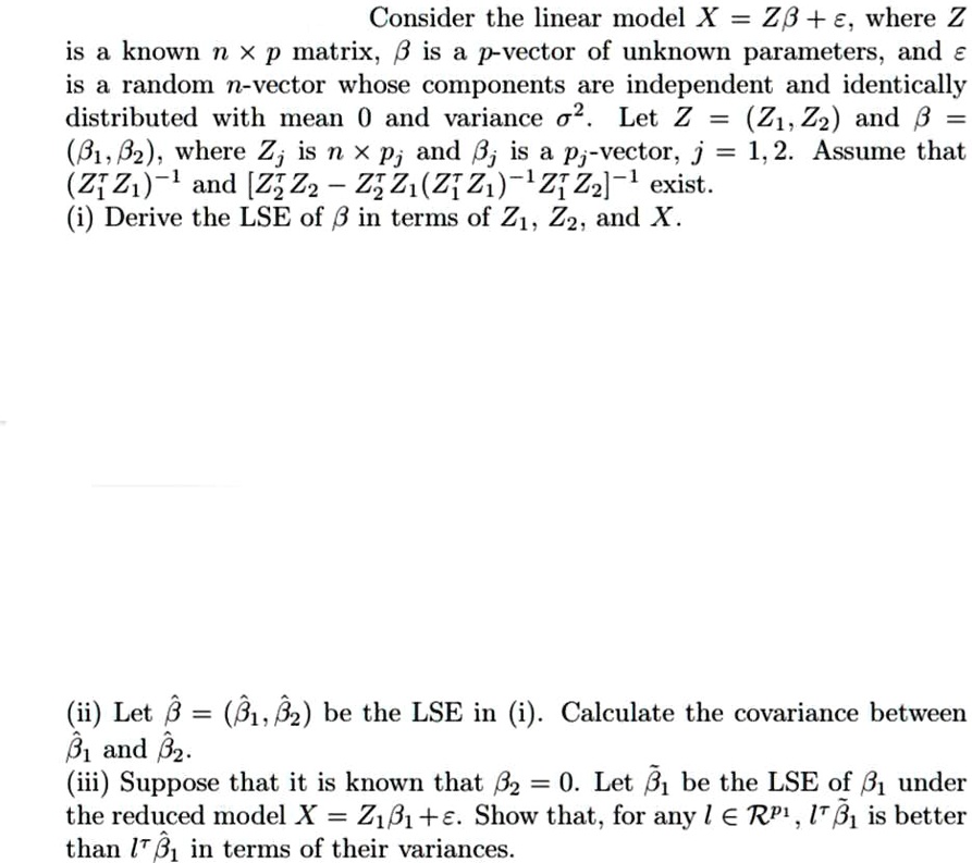 SOLVED: Consider the linear model X = ZB + e, where Z is a known n x p ...