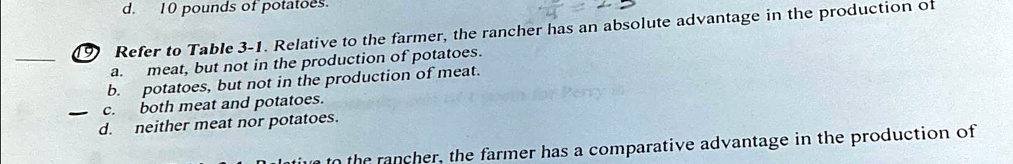 SOLVED: (19) Refer to Table 3-1. Relative to the farmer, the rancher ...