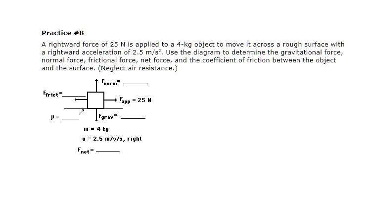 SOLVED: Practice #8: A rightward force of 25 N is applied to a 4-kg ...