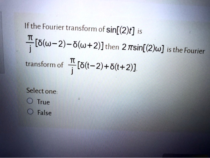 SOLVED: If the Fourier transform of sin[2t] is