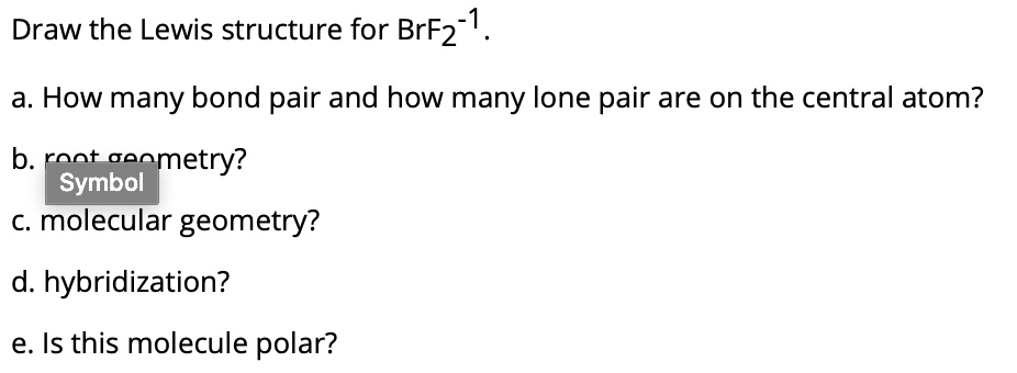 SOLVED:Draw the Lewis structure for BrFz-1 . a. How many bond pair and ...