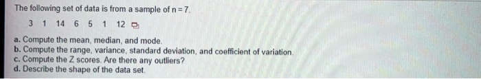 SOLVED: The following set of data is from sample of n = Compute the mean; median; and mode ...