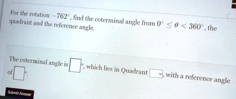 For the rotation -762^∘, find the coterminal angle from 0^∘≤θ