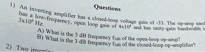 SOLVED: 1) An inverting amplifier has a closed-loop voltage gain of -33 ...