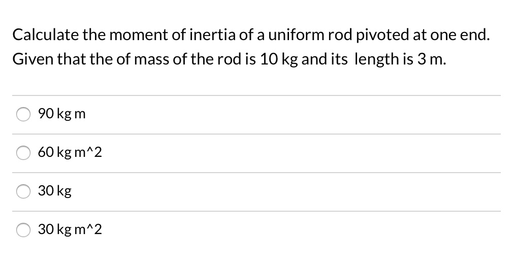 calculate the moment of inertia of a uniform rod pivoted at one end ...