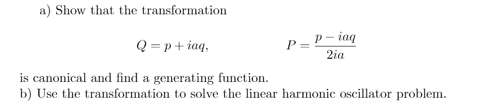 Solved A Show That The Transformation P P Iaq 2ia Bv D 0 Is Canonical And Find A 3728