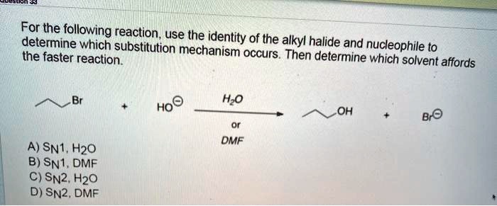 SOLVED: For the following reaction; use the identity of the determine which substitution ...