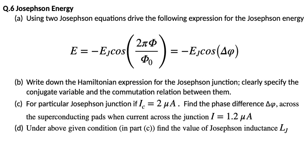 Q.6 Josephson Energy (a) Using two Josephson equations drive the ...