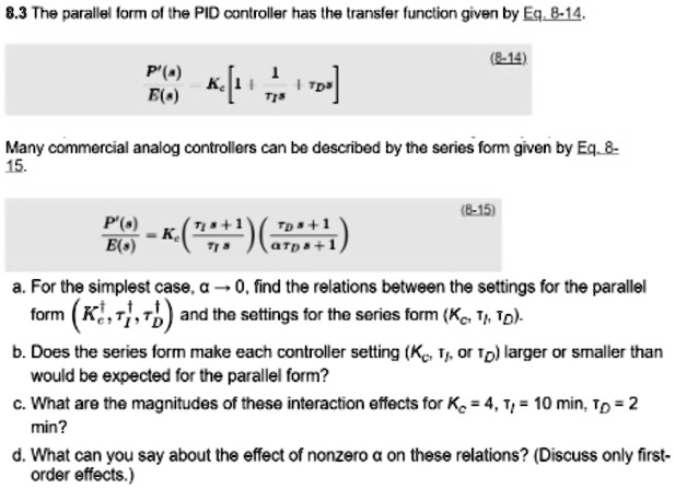 SOLVED: The parallel form of the PID controller has the transfer function given by Eq. 8-14 (8 ...