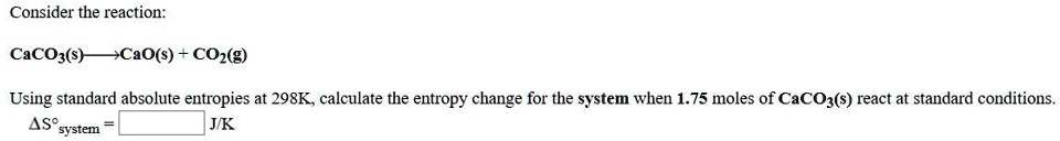 SOLVED: Consider the reaction: CaCO3(s) CaO(s) CO2(g) Using standard ...