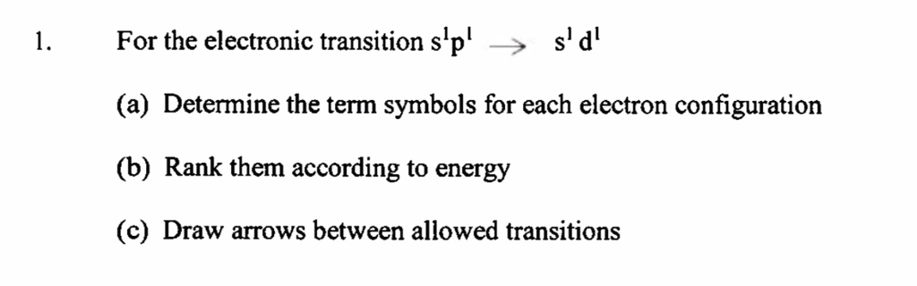SOLVED: For the electronic transition s pl s' d' 1. (a) Determine the ...