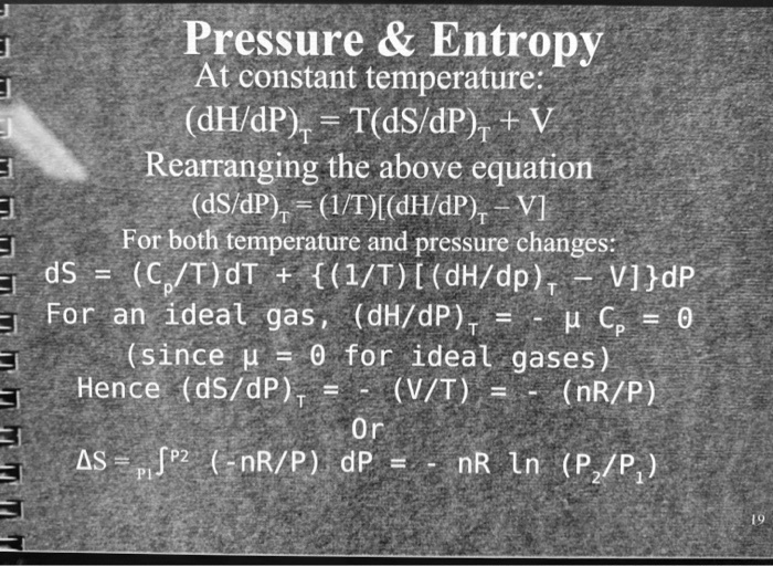 SOLVED: Pressure Entropy At constant temperature: (dH/dP) T(dS/dP)r + V Rearranging the above ...