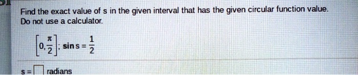 SOLVED: Find the exact value of $ in the given interval that has the given circular function ...