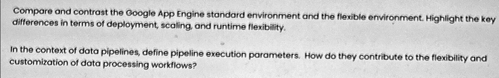 SOLVED: Compare and contrast the Google App Engine standard environment and the flexible ...