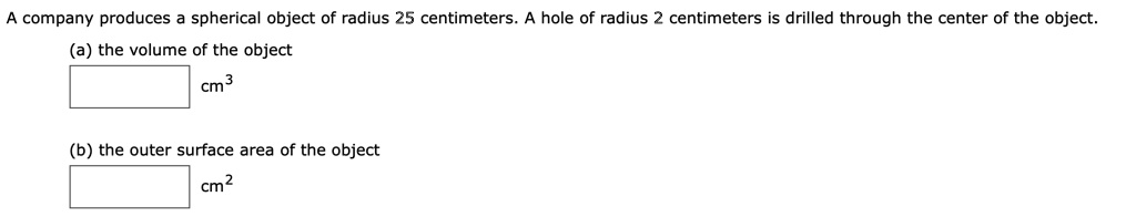 A company produces a spherical object of radius 25...
