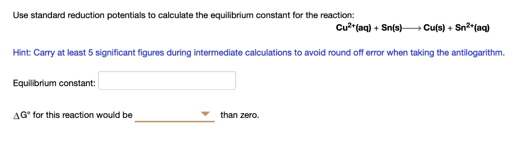 Use standard reduction potentials to calculate the equilibrium constant ...
