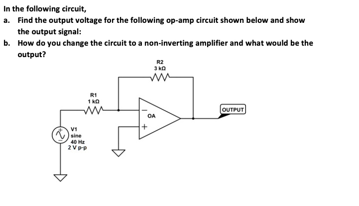 SOLVED: In the following circuit, find the output voltage for the op-amp circuit shown below and ...