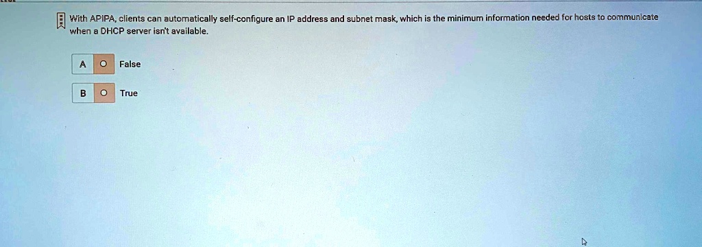 SOLVED: With APIPA, clients can automatically self-configure an IP address and subnet mask ...