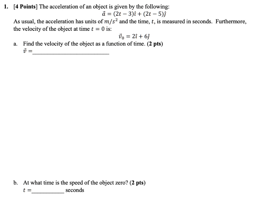 Solved [4 Points] The Acceleration Of An Object Is Given By The