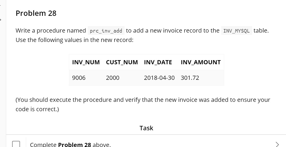 SOLVED: Problem 28 Write a procedure named prcinvadd to add a new invoice record to the INVMYSQL ...