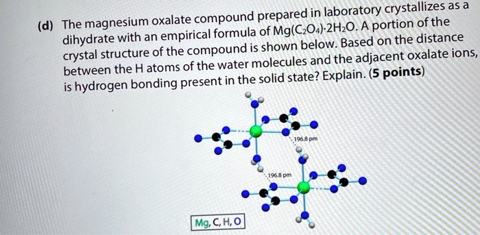 SOLVED: In the laboratory, a compound of magnesium oxalate crystallizes ...