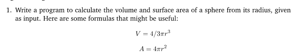 1. Write a program to calculate the volume and surface area of a sphere ...