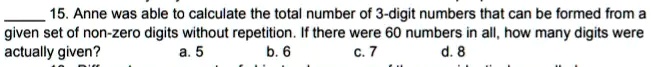 SOLVED: 15. Anne was able t0 calculate the total number of 3-digit numbers that can be formed ...