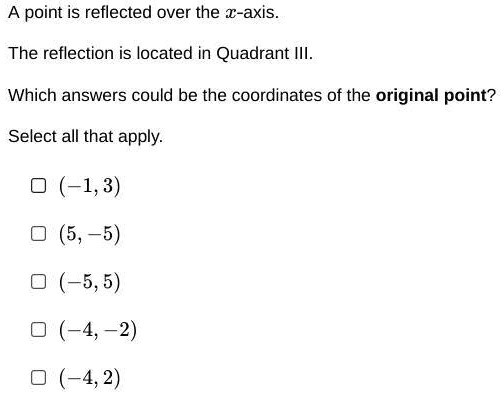 SOLVED: 'can some one asnwer this plz A point is reflected over the x ...