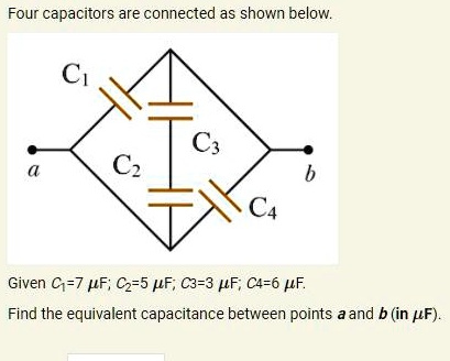 four capacitors are connected as shown below c cz c4 given c17 uf c25 uf c33 mf c46 f find the ...
