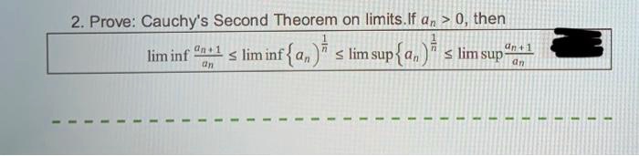 SOLVED: 2. Prove: Cauchy's Second Theorem on limits If An then inf 944 s lim UnAi Jim F lim inf ...