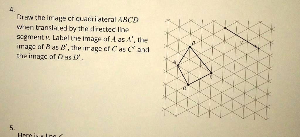 SOLVED: "Draw the image of quadrilateral ABCD when translated by the directed line segment v ...