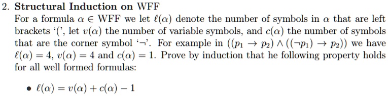 SOLVED: Structural Induction on WFF For a formula a âˆˆ WFF, we let a ...