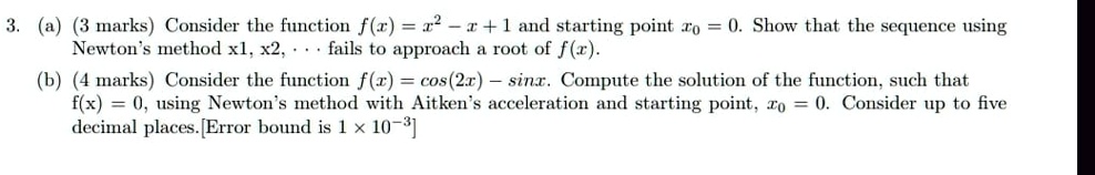 SOLVED: 3.a(3 marks Consider the function f=x2-x+1 and starting point xo=0. Show that the ...