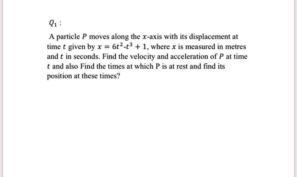 SOLVED: A particle P moves along the x-axis with its displacement at time t given by x = 6t^2 ...