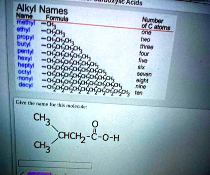 SOLVED: Wonic Acid Alkyl Names: 6 Formula: C9H20 propyl butyl pentyl ...