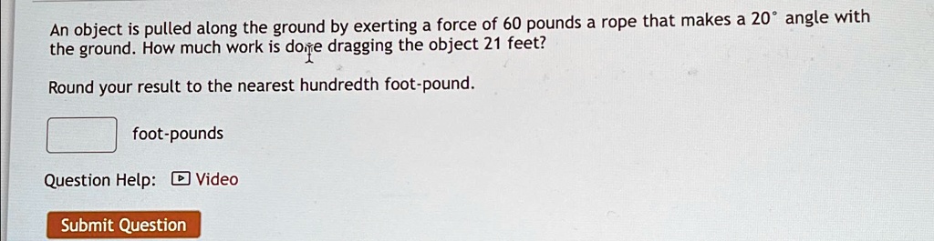 SOLVED: An object is pulled along the ground by exerting a force of 60 ...