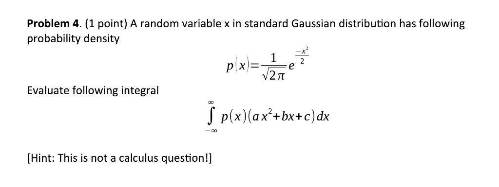 SOLVED: Problem 4. (1 point) A random variable X in a standard Gaussian ...