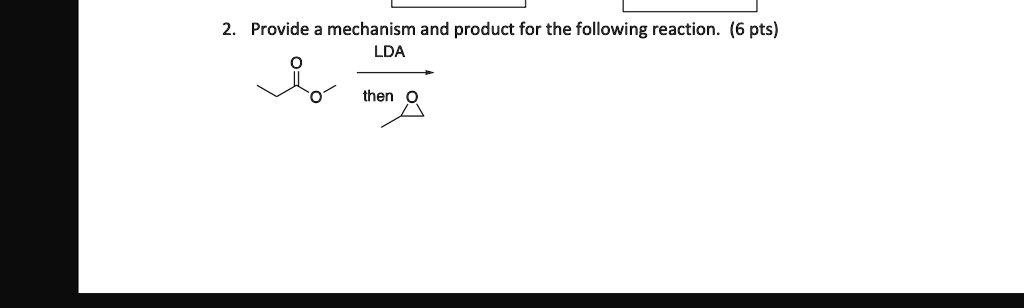SOLVED: Provide a mechanism and product for the following reaction. (6 ...