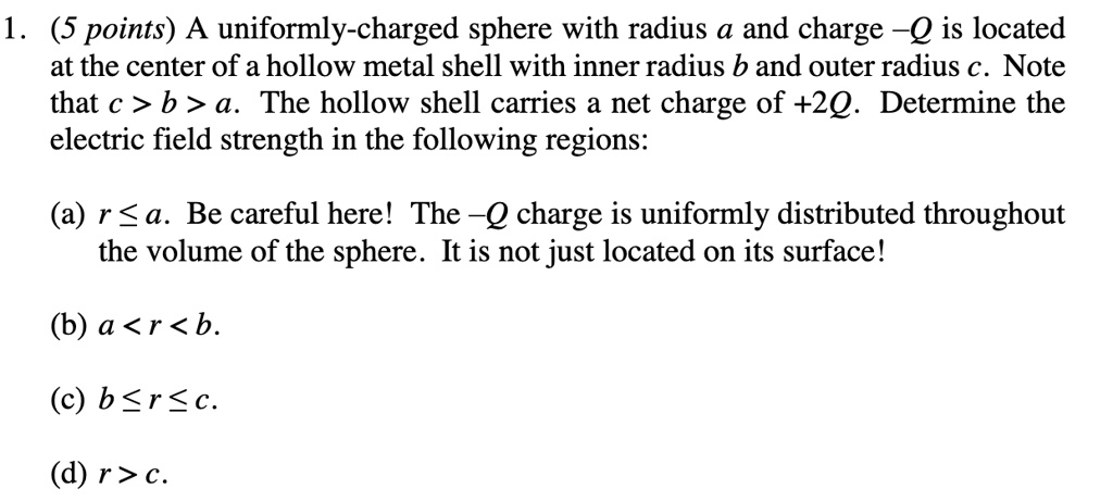 SOLVED: A uniformly-charged sphere with radius a and charge -Q is located at the center of a ...