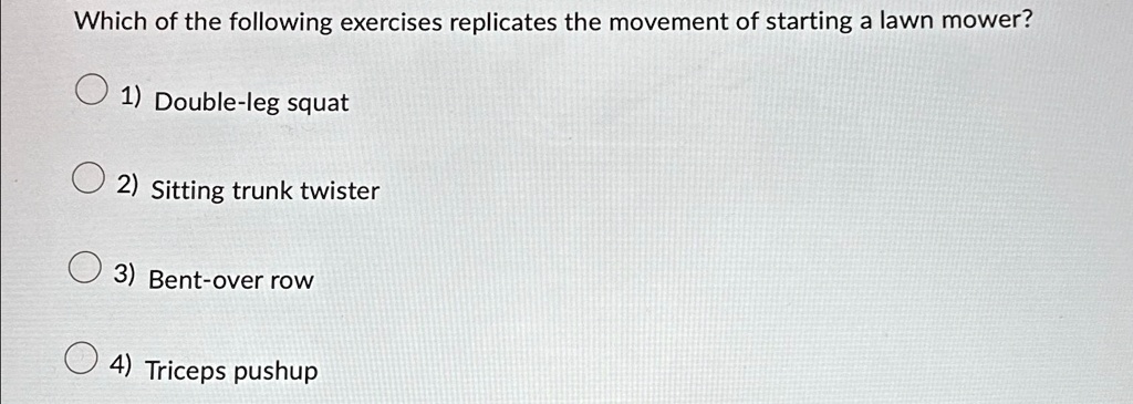 SOLVED: Which of the following exercises replicates the movement of ...