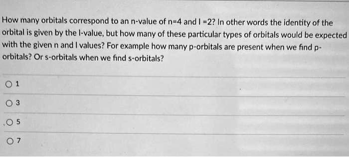 SOLVED: How many orbitals correspond to an n-value of n=2 and l=-2? In ...