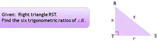 SOLVED: Given: Right triangle RST. Find the six trigonometric ratios of âˆ R.