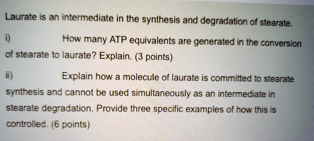 SOLVED: Laurate is an intermediate in the synthesis and degradation of ...