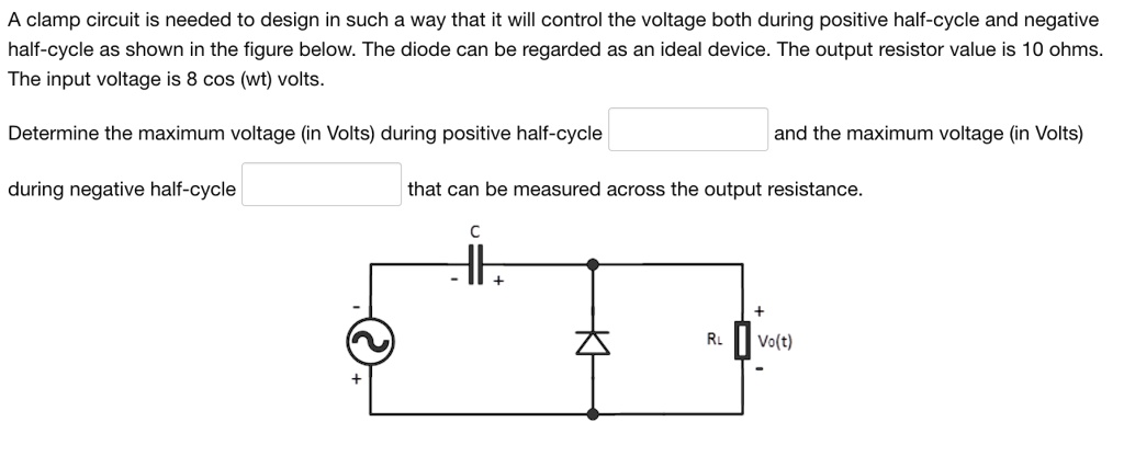 SOLVED: A clamp circuit is needed to design in such a way that it will ...